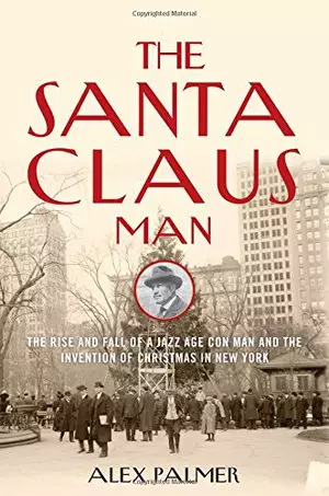 Преглед на сликичка за Човекот Дедо Мраз: Подемот и падот на измамник од џез доба и изумот на Божиќ во Њујорк