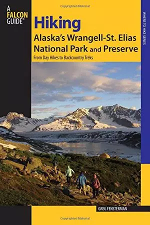 Прегледајте сличицу за 'Пешачење на Аљасци Врангелл-Ст. Национални парк и резерват Елијас: од једнодневних планинарења до похода (регионална планинарска серија)