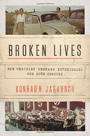 Μικρογραφία προεπισκόπησης για το 'Broken Lives: How Ordinary Germans Experience the 20th Century