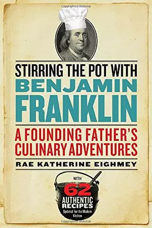 Previzualizare miniatură pentru „Stirring the Pot with Benjamin Franklin: A Founding Father's Culinary Adventures