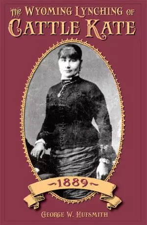 'ದಿ ವ್ಯೋಮಿಂಗ್ ಲಿಂಚಿಂಗ್ ಆಫ್ ಕ್ಯಾಟಲ್ ಕೇಟ್, 1889' ಗಾಗಿ ಮುನ್ನೋಟ ಥಂಬ್ನೇಲ್