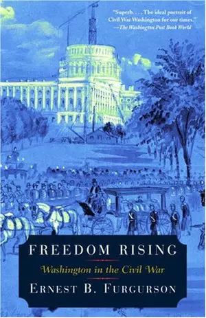 Ciplun rhagolwg ar gyfer Freedom Rising: Washington yn y Rhyfel Cartref (Vintage Civil War Library)