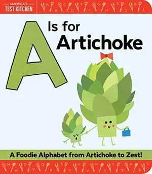 Vista previa en miniatura de 'A es para alcachofa: un libro ABC de alimentos, cocinas y cocina para niños, desde la alcachofa hasta la ralladura (America's Test Kitchen Kids)