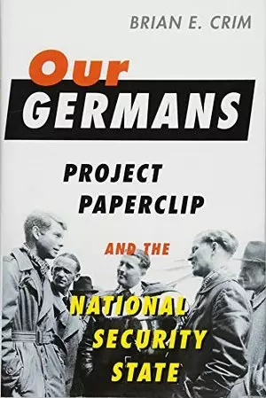Pratinjau gambar cilik kanggo 'Our Germans: Project Paperclip and the National Security State