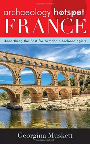 Preview thumbnail for 'Archaeology Hotspot France: Detering the Past for Armchair Archaeologists (Volim 3) (Archaeology Hotspots, 3)