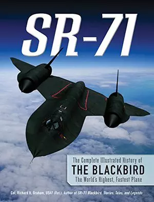 Намоиши пешнамоиш барои SR-71: Таърихи мукаммали тасвиршудаи Blackbird, баландтарин ва тезтарин ҳавопаймо дар ҷаҳон