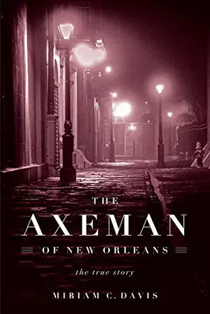 Vignette d'aperçu pour 'The Axeman of New Orleans: The True Story