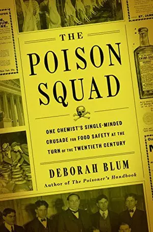 Saib ua ntej thumbnail rau 'The Poison Squad: Ib Chemist's Single-Minded Crusade for Food Safety at the Turn of the Twentieth Century