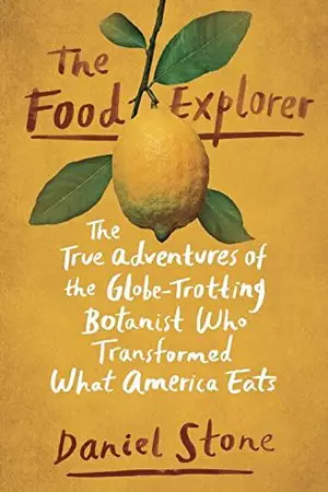 Прегледајте сличицу за 'Истраживач хране: Истинске авантуре ботаничара који се креће по свету који је трансформисао оно што Америка једе