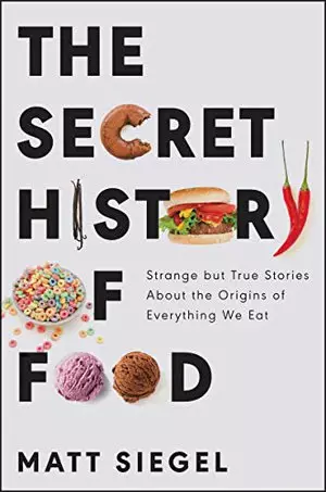 '음식의 비밀 역사: 우리가 먹는 모든 것의 기원에 관한 이상하지만 진실한 이야기' 미리보기 이미지