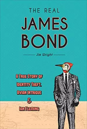 Mionsamhail réamhamhairc le haghaidh ‘The Real James Bond: A True Story of Identity Goft, Avian Intrigue, agus Ian Fleming
