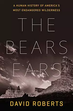 'The Bears Ears: A Human History of America's Most Endangered Wilderness کے لیے پیش نظارہ تھمب نیل