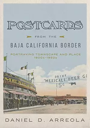 Pratinjau gambar mini untuk 'Kartu pos dari Perbatasan Baja California: Menggambarkan Pemandangan Kota dan Tempat, 1900-an-1950-an