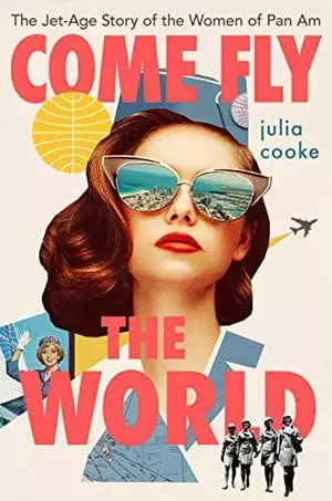 Preview thumbnail pou 'Come Fly The World: Istwa Jet-Age nan fanm yo nan Pan Am