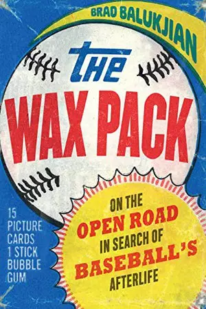 Preview thumbnail for 'The Wax Pack: On the Open Road in Search of Baseball's Afterlife