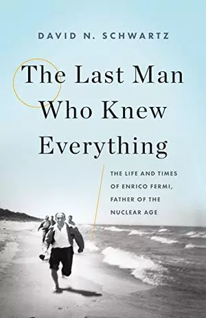 Previzualizare miniatură pentru „Ultimul om care știa totul: viața și vremurile lui Enrico Fermi, părintele erei nucleare