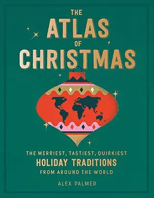 Sheba setšoantšo sa pele sa 'The Atlas of Christmas: The Merriesst, Tastiest, Quirkiest Holiday Traditions ho tsoa Lefatšeng ka bophara.