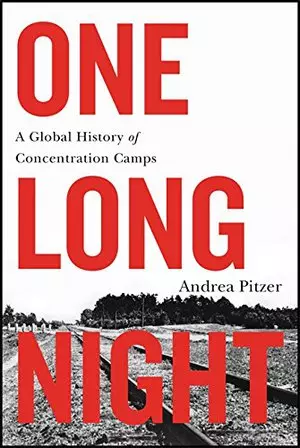 Preview thumbnail ho an'ny 'One Long Night: A Global History of Concentration Camps