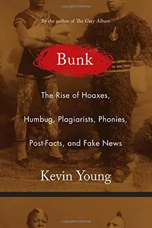 Antaŭrigardu bildeton por 'Bunk: The Rise of Hoaxes, Humbug, Plagialists, Phonies, Post-Facts, and Fake News